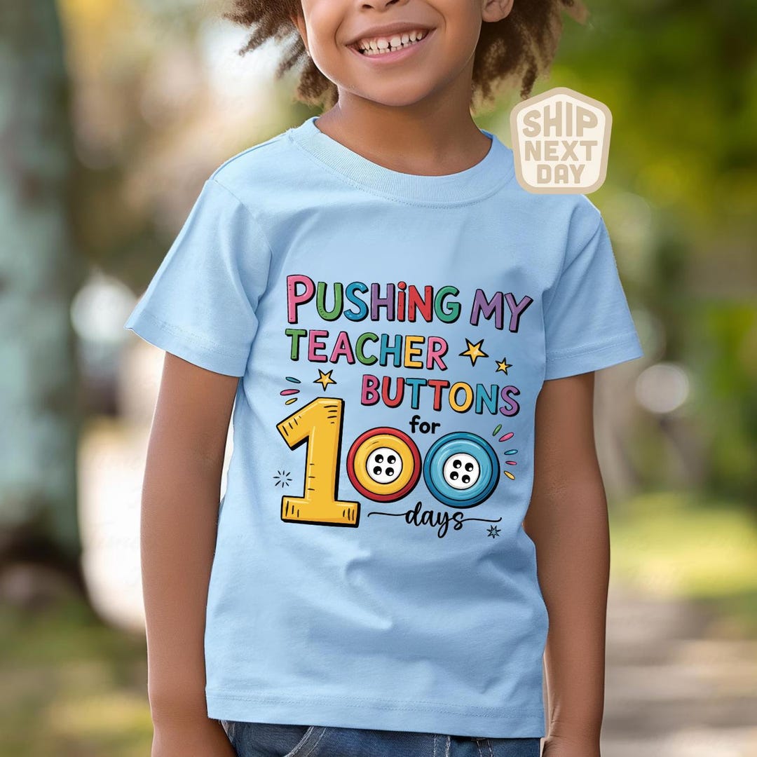 Pushing My Teachers Buttons for 100 Days Shirt, 100 Days of School Kids ...
