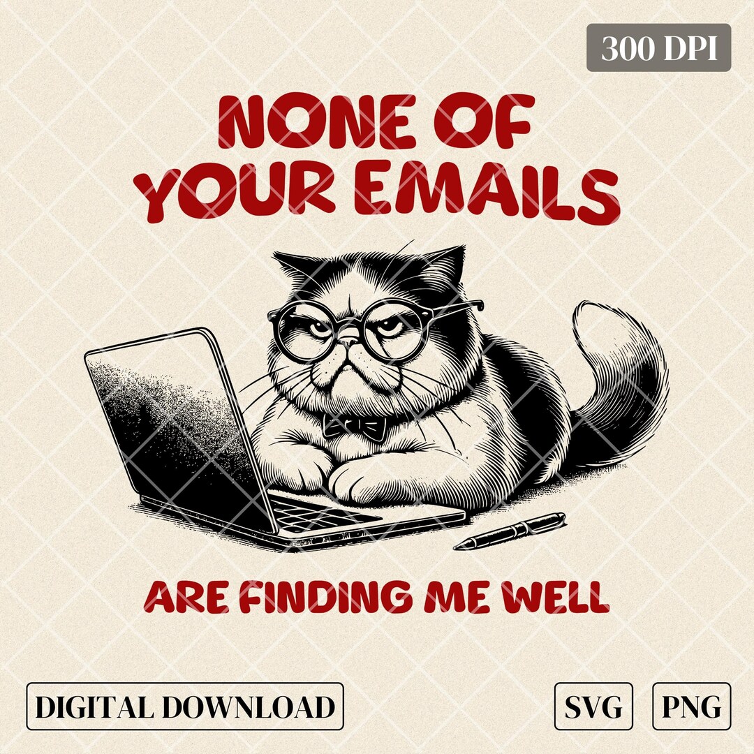 Funny Cat PNG, None of Your Emails Are Finding Me Well, Retro Grump Cat ...
