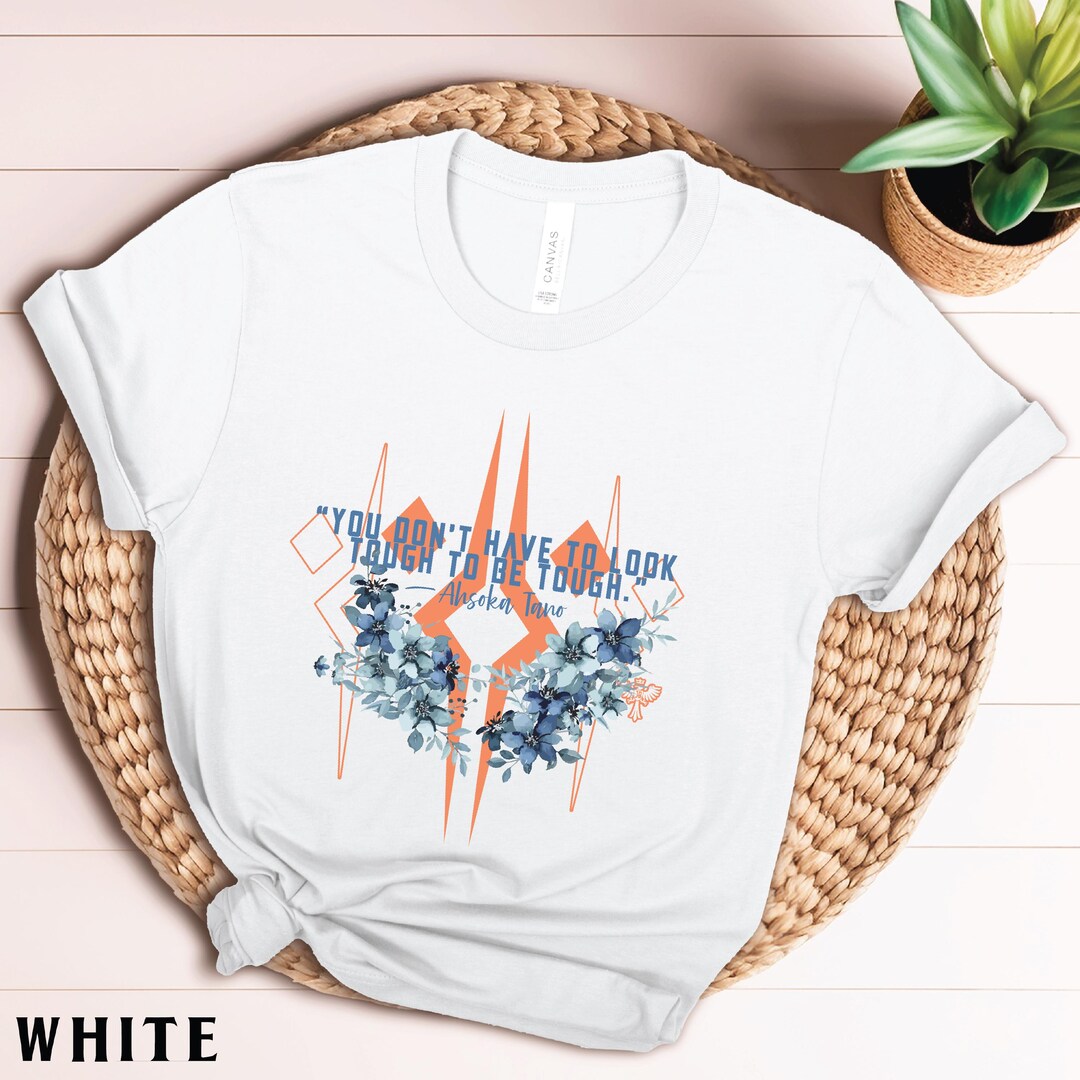 You Don't Have to Look Tough T-shirt | Star Wars Fan Art Tee | Ahsoka ...