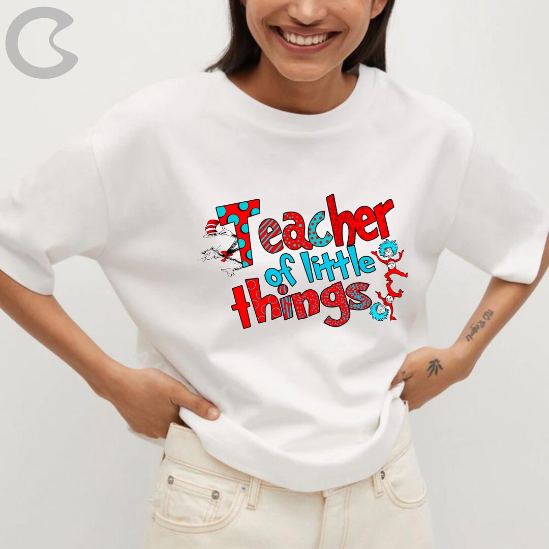 Teacher of Little Things Dr. Seuss Day Shirt, Reading Day Shirt ...