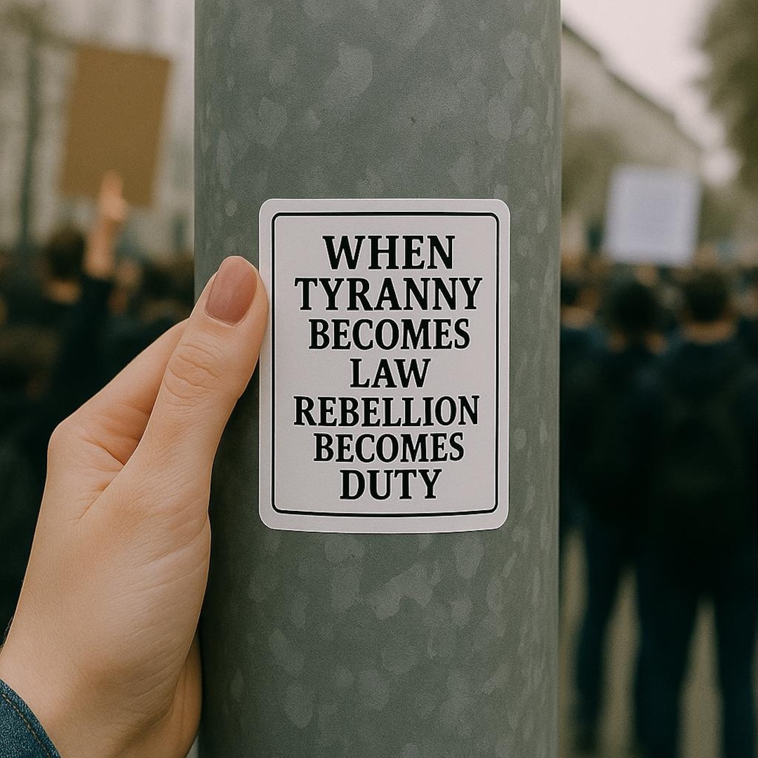 Anti-fascist Protest Sticker: When Tyranny Becomes Law, Rebellion is ...