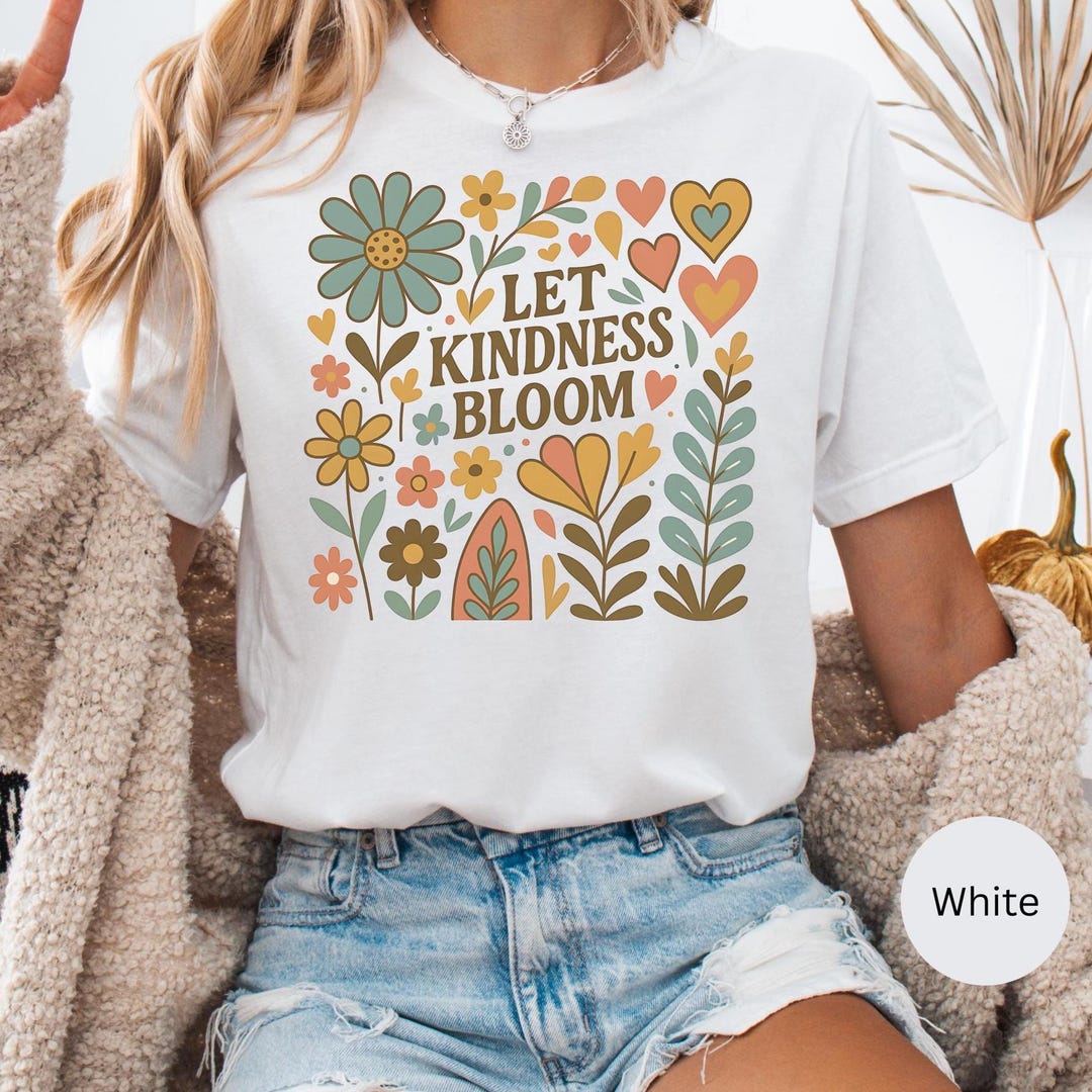 Let Kindness Bloom Tee: Floral Positive Vibes Shirt - Etsy