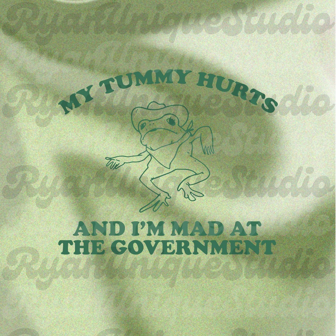 My Tummy Hurts and I'm Mad at the Government Meme Png, Funny Frog ...