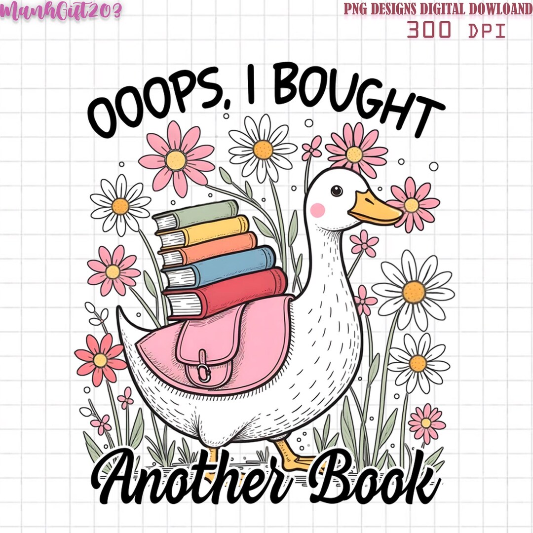 Oops I Got Another Book Goose PNG, Funny Reading Humor Png, Sarcastic ...