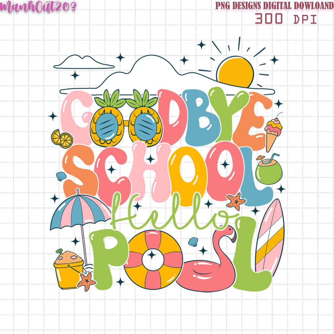 Goodbye School Hello Pool Png, Good Bye School Png, End of School Png ...