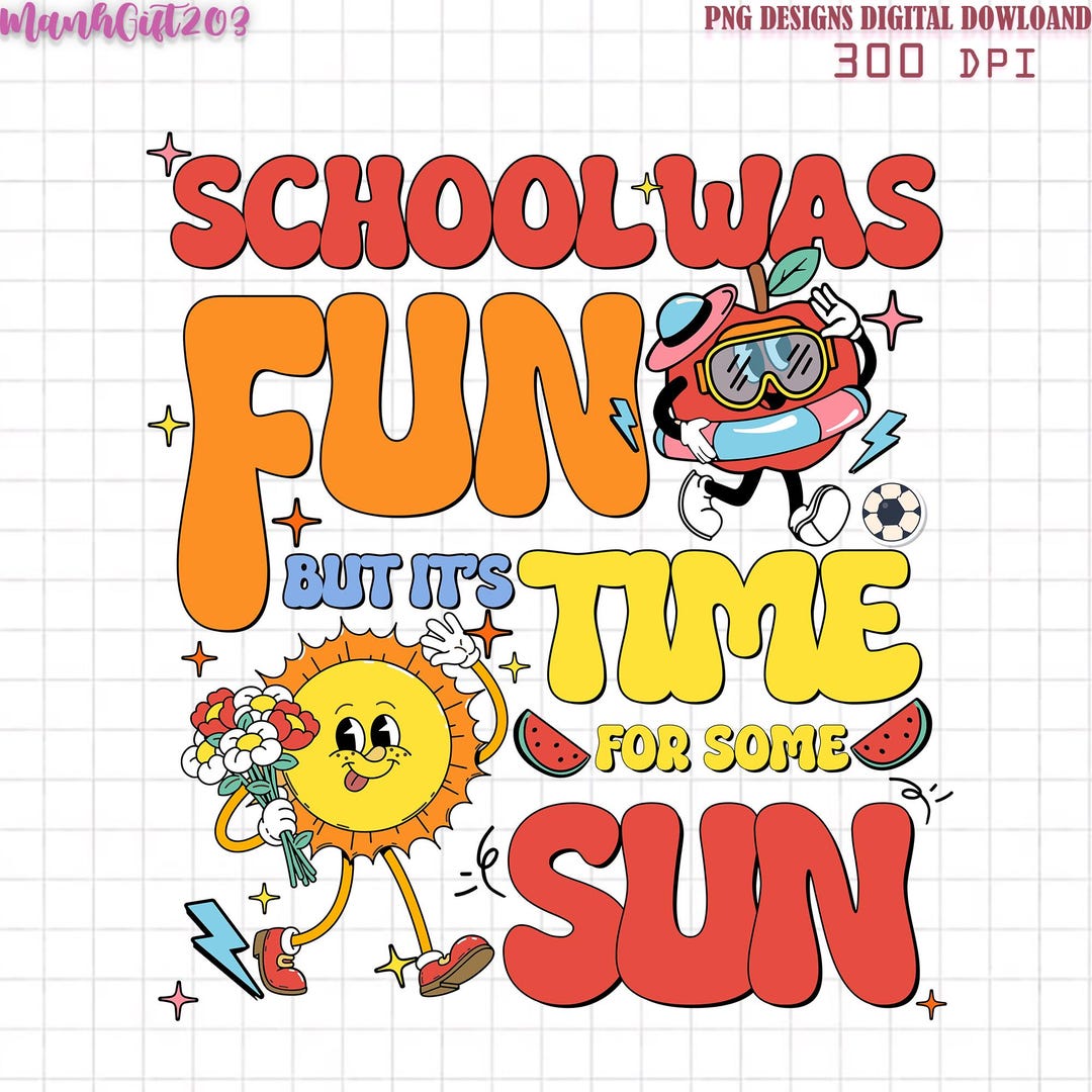 School Has Fun but It's Time for Some Sun Summer Png, School's Out for ...