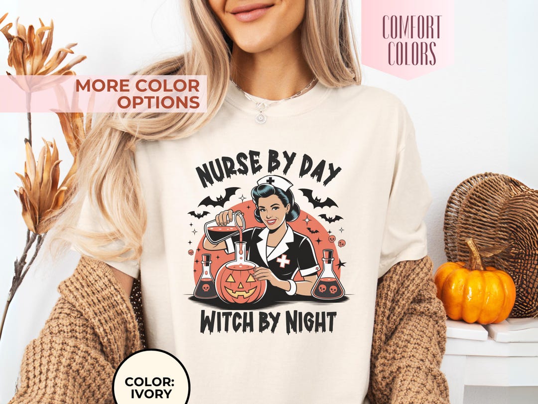 Nurse by Day Witch by Night Nurse Halloween Comfort Colors® Shirt Funny ...