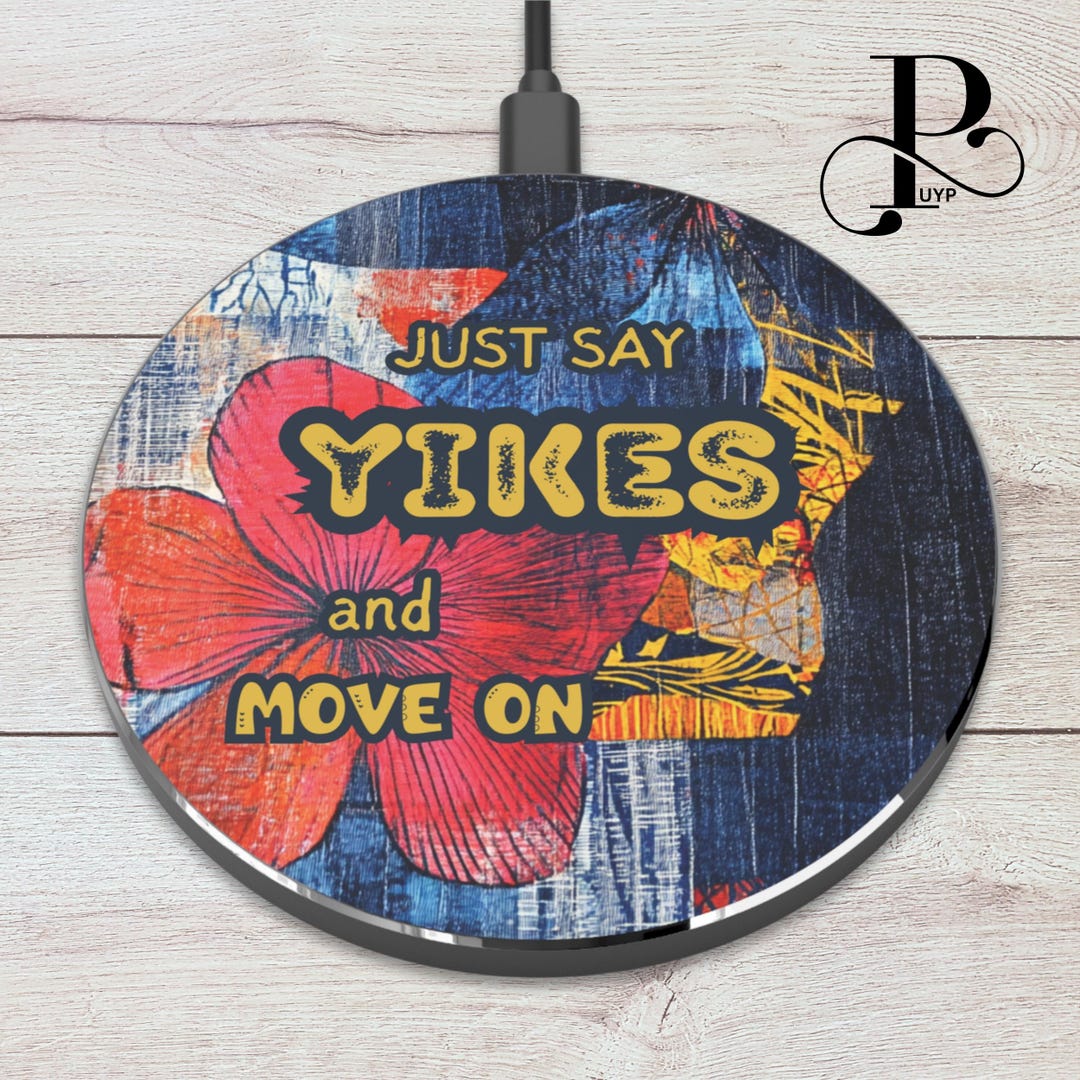 Quote Wireless Charger, Just Say YIKES and Move On, Denim Floral ...