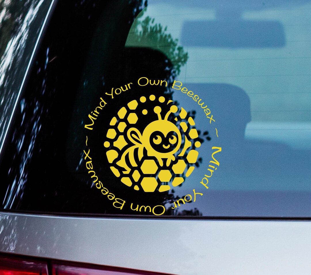 Mind Your Own Beeswax Vinyl Car Decal, Car Accessories, Car Window ...