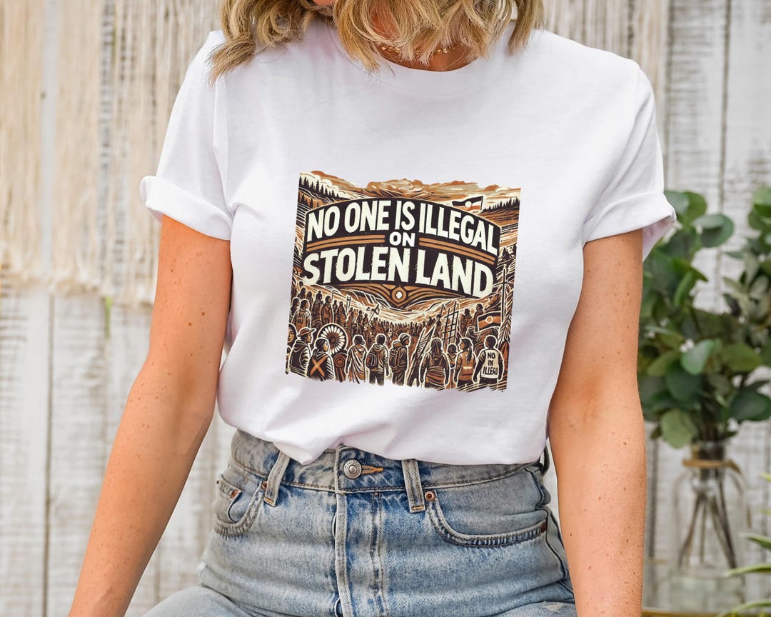 No One is Illegal on Stolen Land Shirt, Activist T-shirt, Native Rights ...