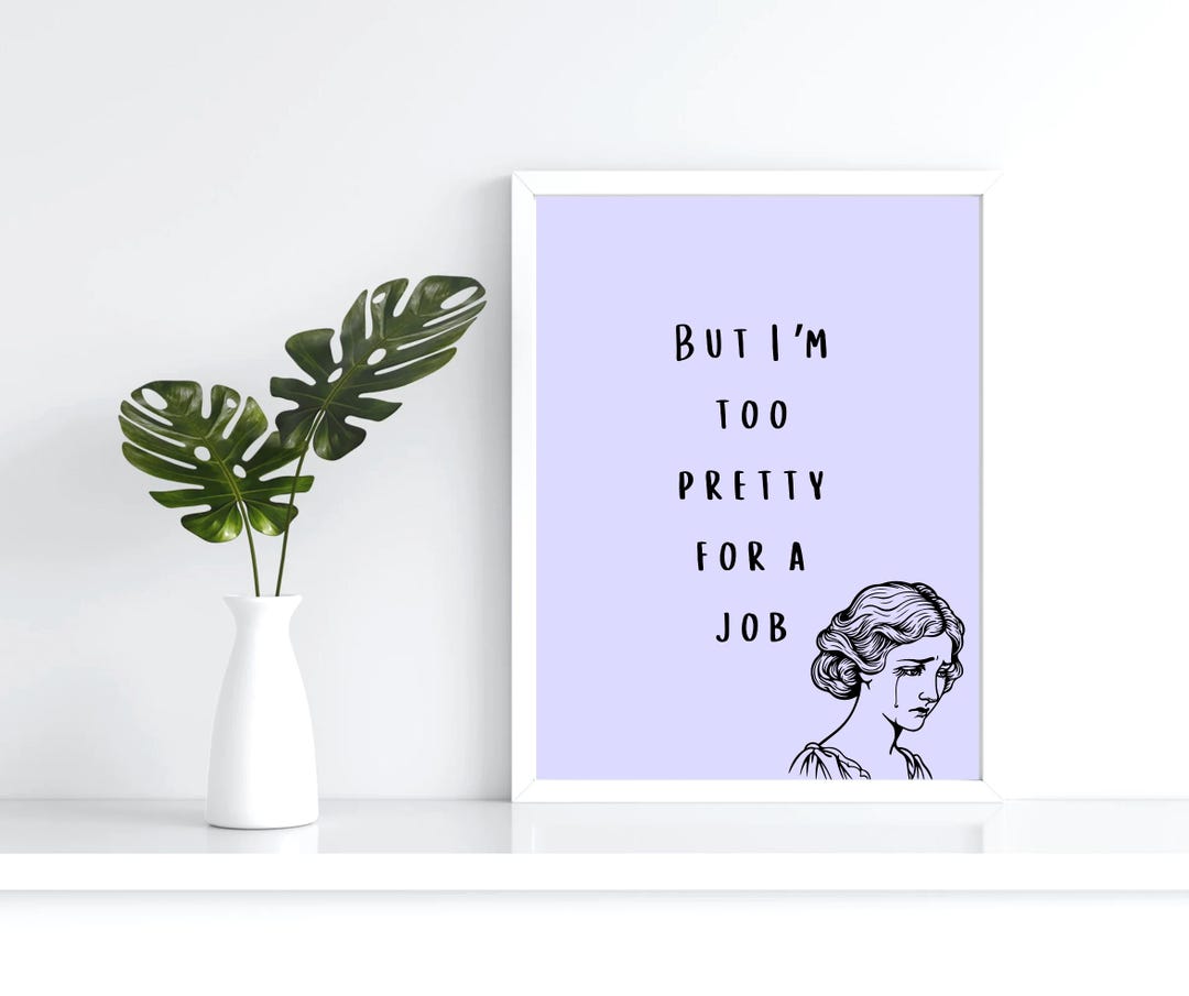 I'm Too Pretty for a Job Printable Poster, Fun Desk Decor, Girly Wall ...