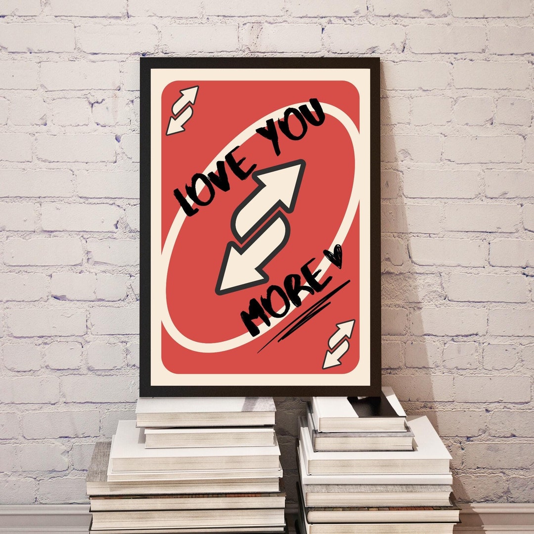 Uno Reverse Card Printable Wall Art, Love You More, Fun Valentine's Day ...