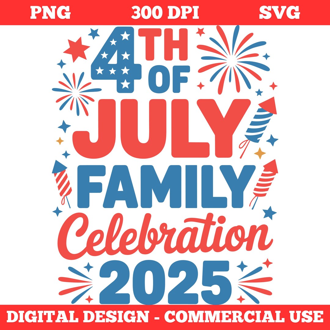 4th of July Family Celebration 2025 PNG SVG, 4th of July Svg, American ...