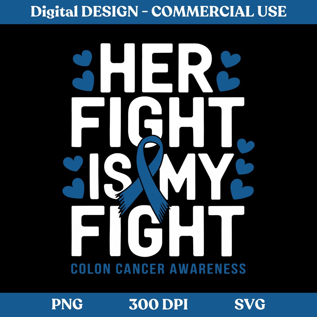 Her Fight is My Fight Colon Cancer Awareness PNG SVG T-shirt Design ...