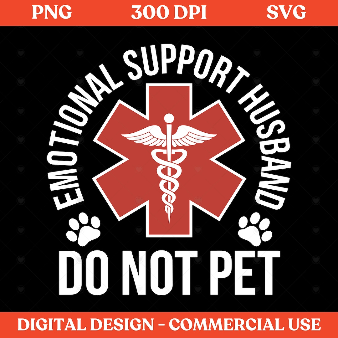 Emotional Support Husband Do Not Pet Png Svg, Funny Husband Shirt Design Svg, Cool Husband Gift ...
