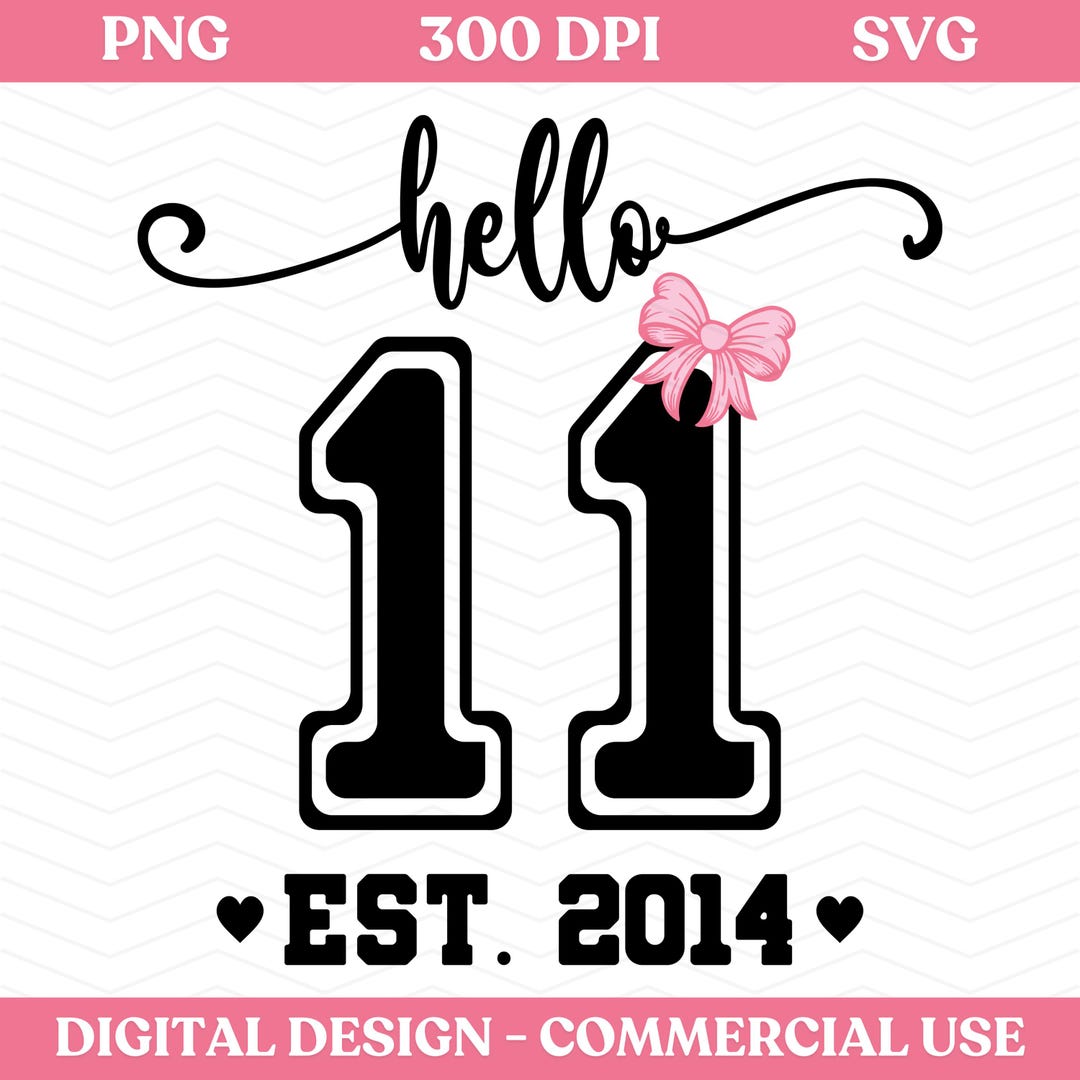 Hello Eleven Est 2014 Svg Png, Coquette Bow Birthday Svg, 11th Birthday ...