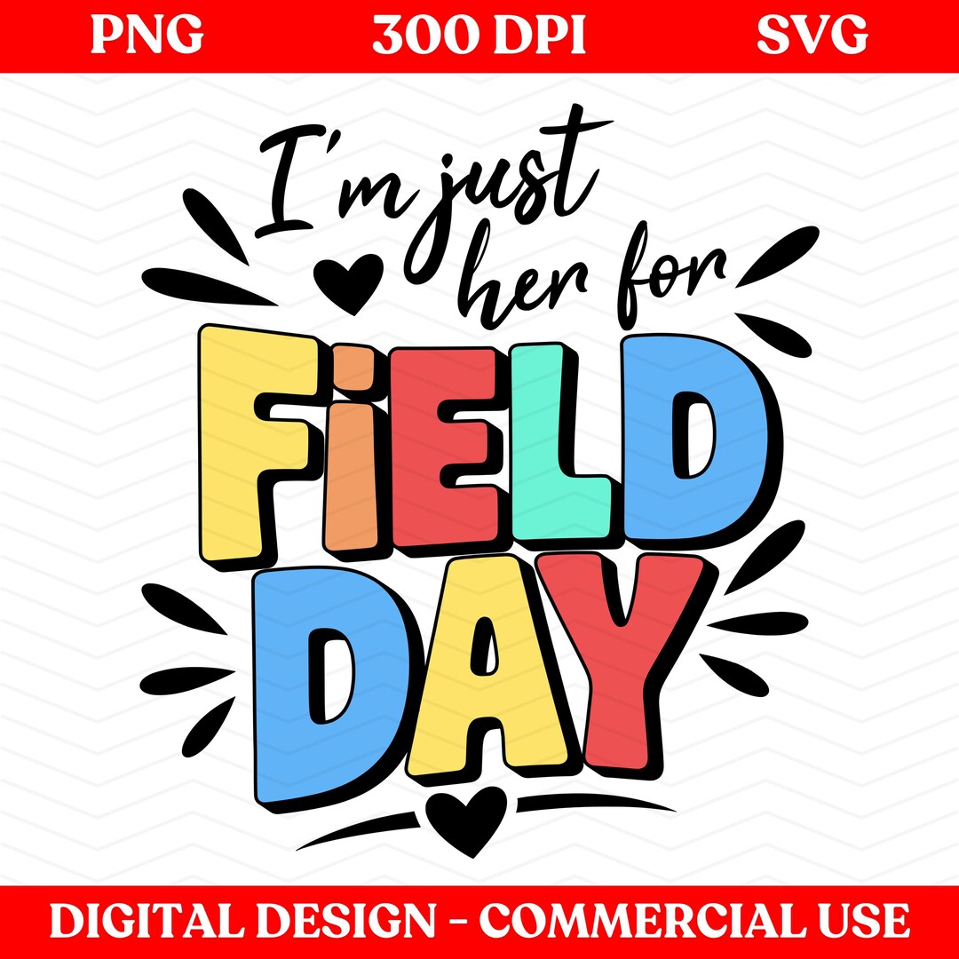 I'm Just Here for Field Day 2025 Svg Png, Field Day Svg, Field Day Png ...