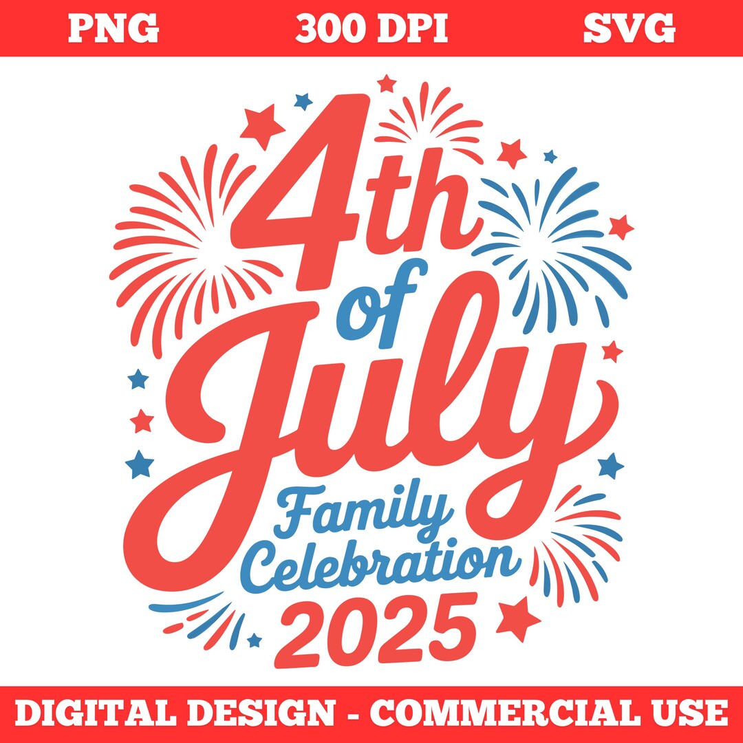 4th of July Family Celebration 2025 PNG SVG, 4th of July Svg, American ...