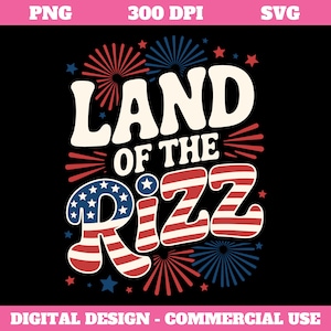 Land of the Rizz SVG PNG – Funny 4th of July Design | USA Humor Shirt ...
