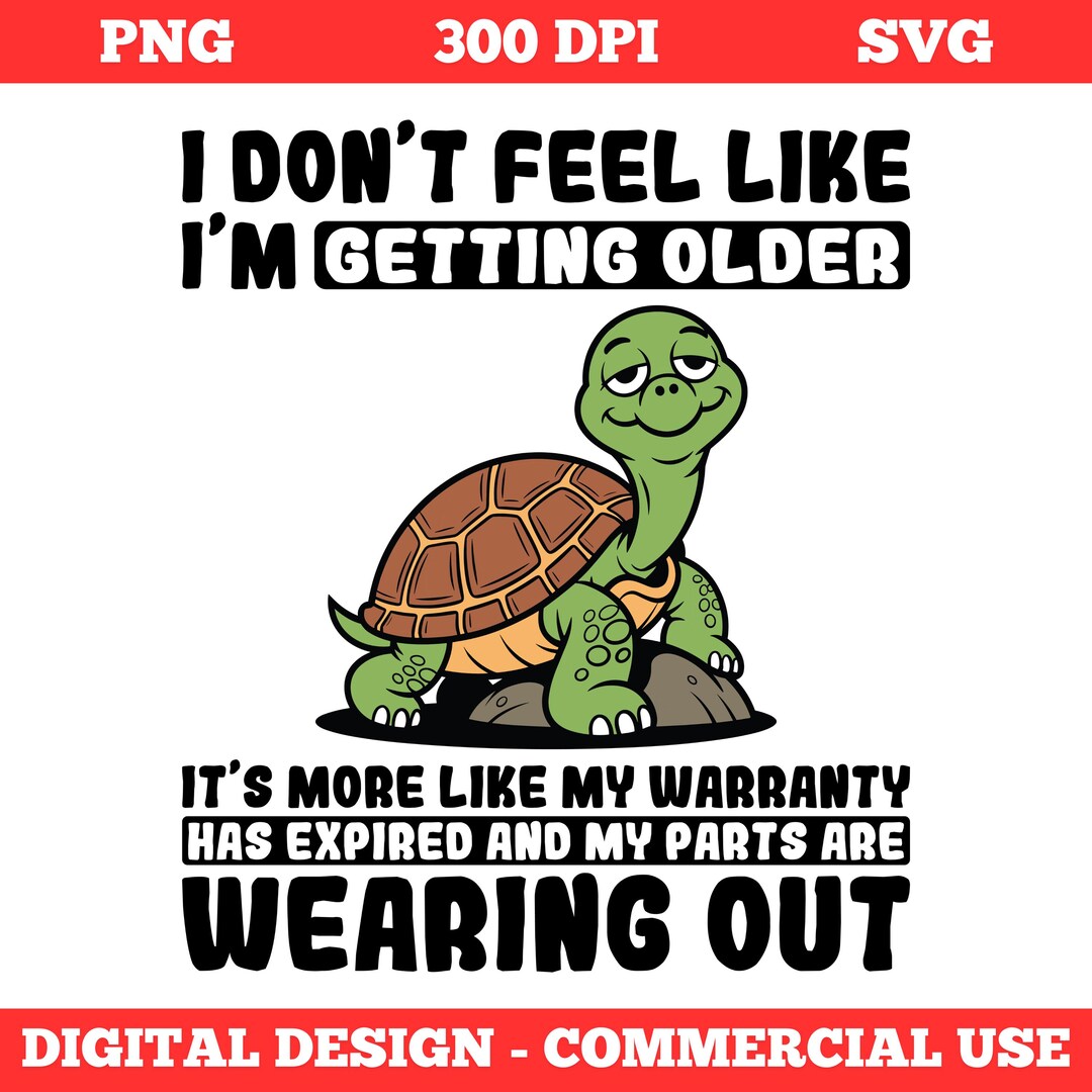 Funny Turtle Aging Quote SVG PNG, Expired Warranty Design (digital ...