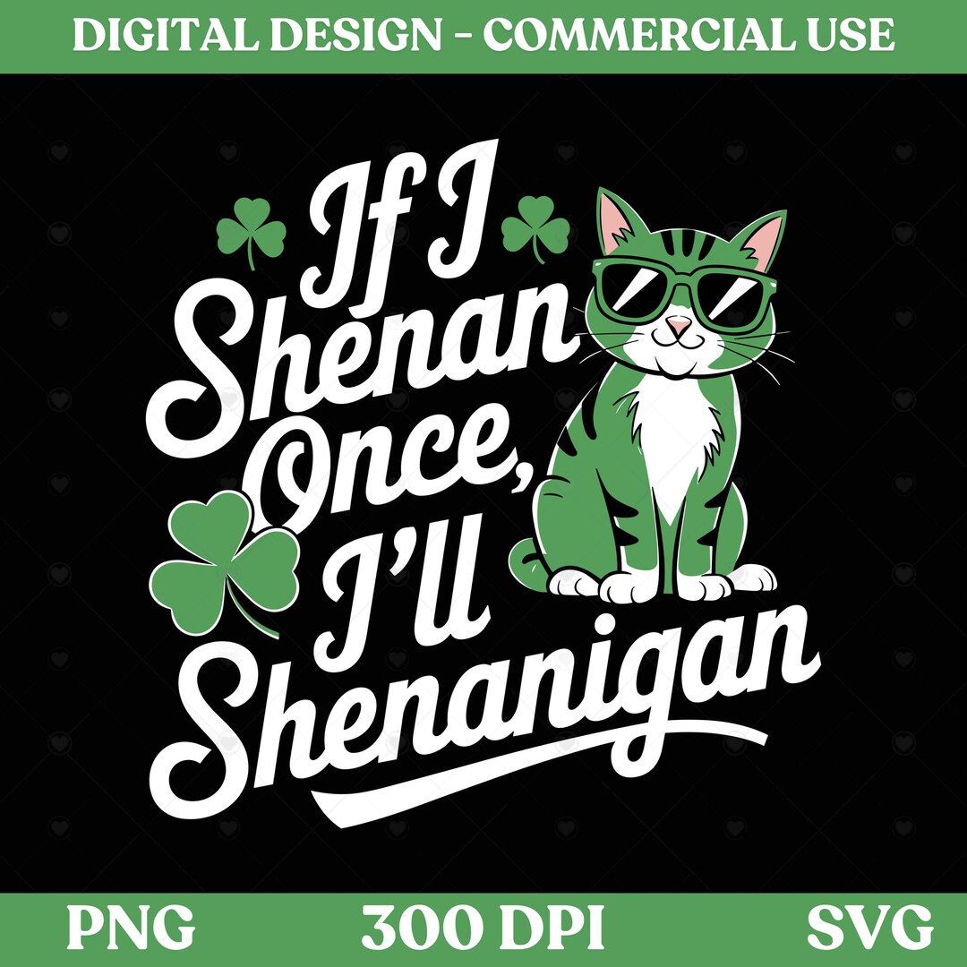 If I Shenan Once, I'll Shenanigan PNG SVG Design – St. Patrick's Day ...