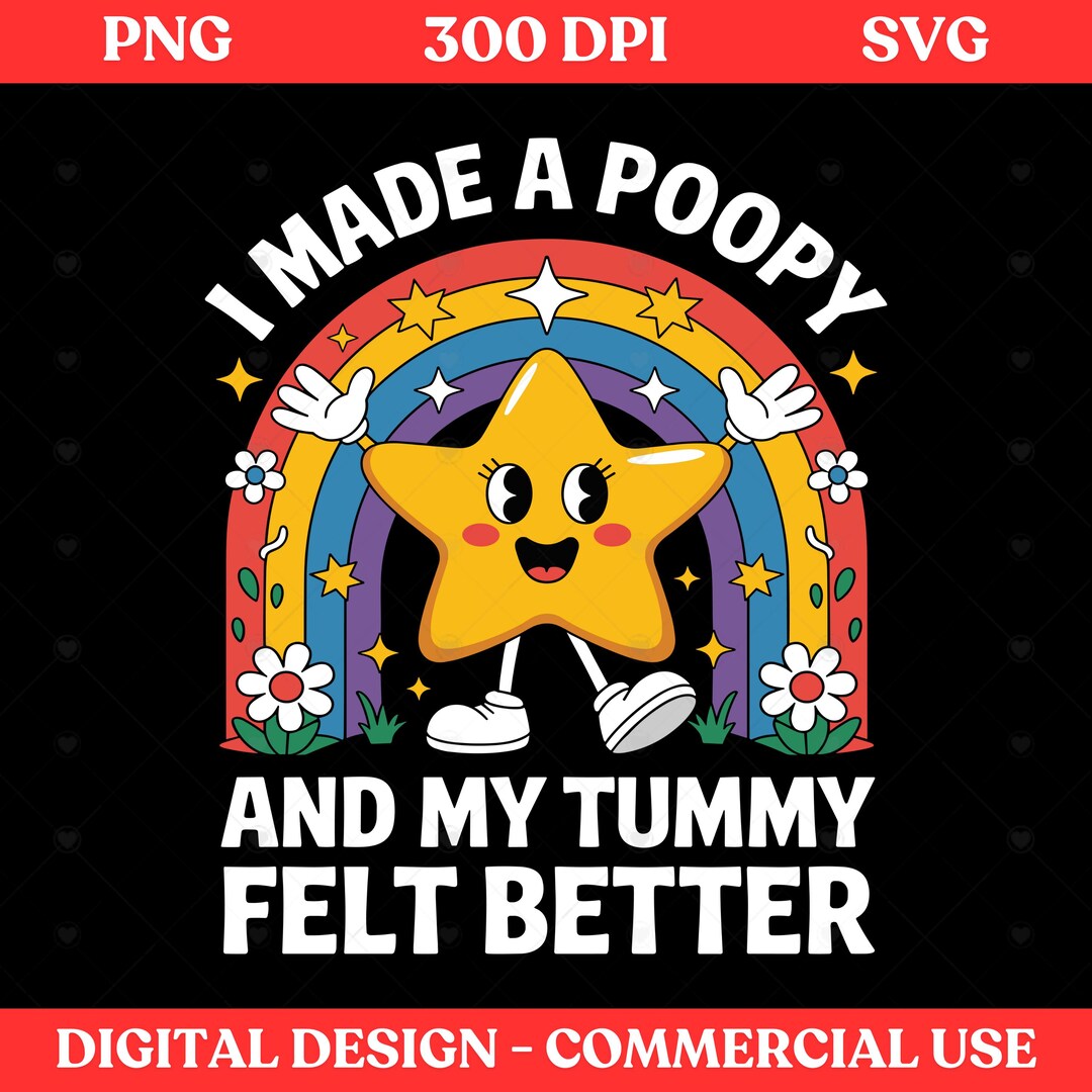 I Made a Poopy and My Tummy Felt Better PNG SVG – Funny Cute Kawaii ...