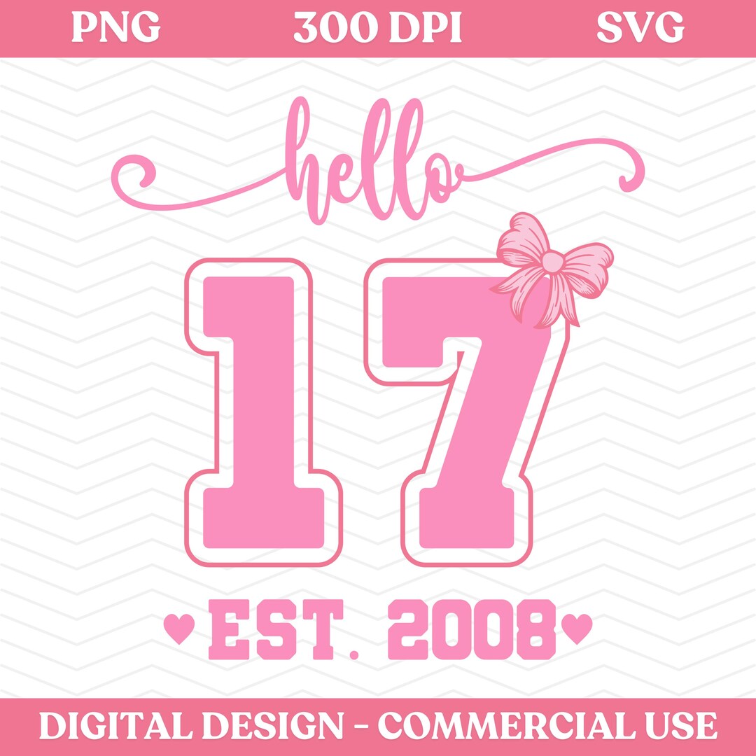 Hello Seventeen Est 2008 Svg Png, Coquette Bow Birthday 17th Birthday ...