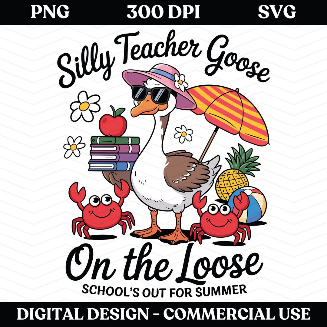 Last Day of School Teacher Goose Png Svg, Schools Out for Summer Silly ...