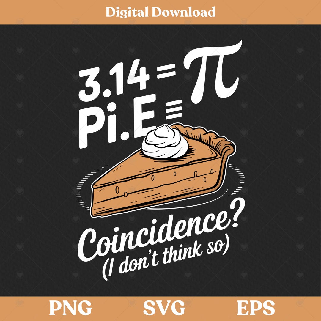 Pi Day Png Svg Eps, Math Teacher Svg, 3.14 Pie Coincidence I Think Not ...