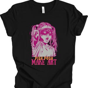 Pish Posh Make Art T-shirt: Vibrant Graphic Tee, Gift for Artist - Etsy