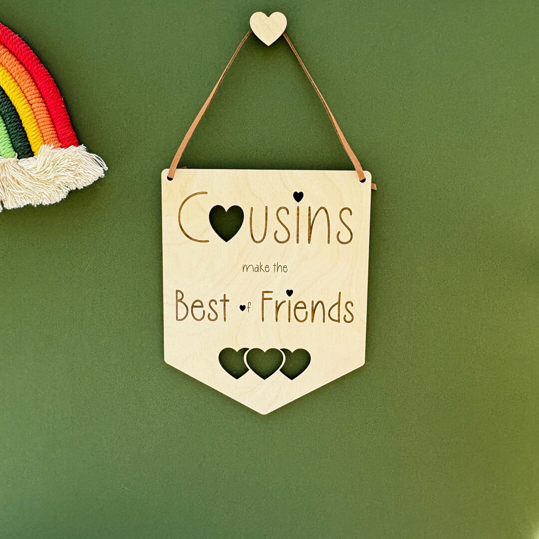 Cousins Make the Best of Friends | Wooden Acrylic Wall Sign| Flag ...