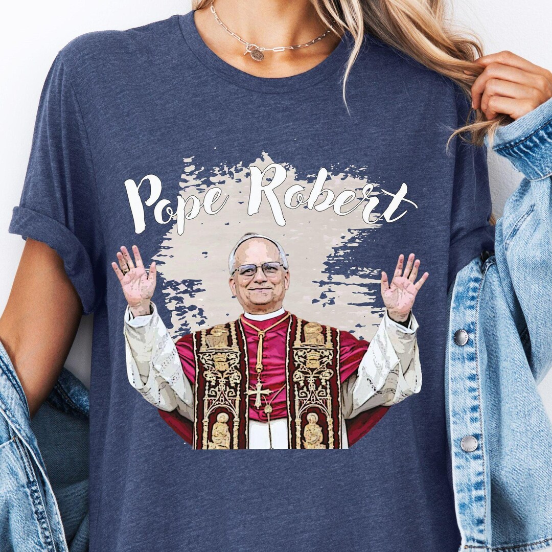 Pope Robert Prevost Shirt, Pope Leo XIV T-shirt, First American Pope ...