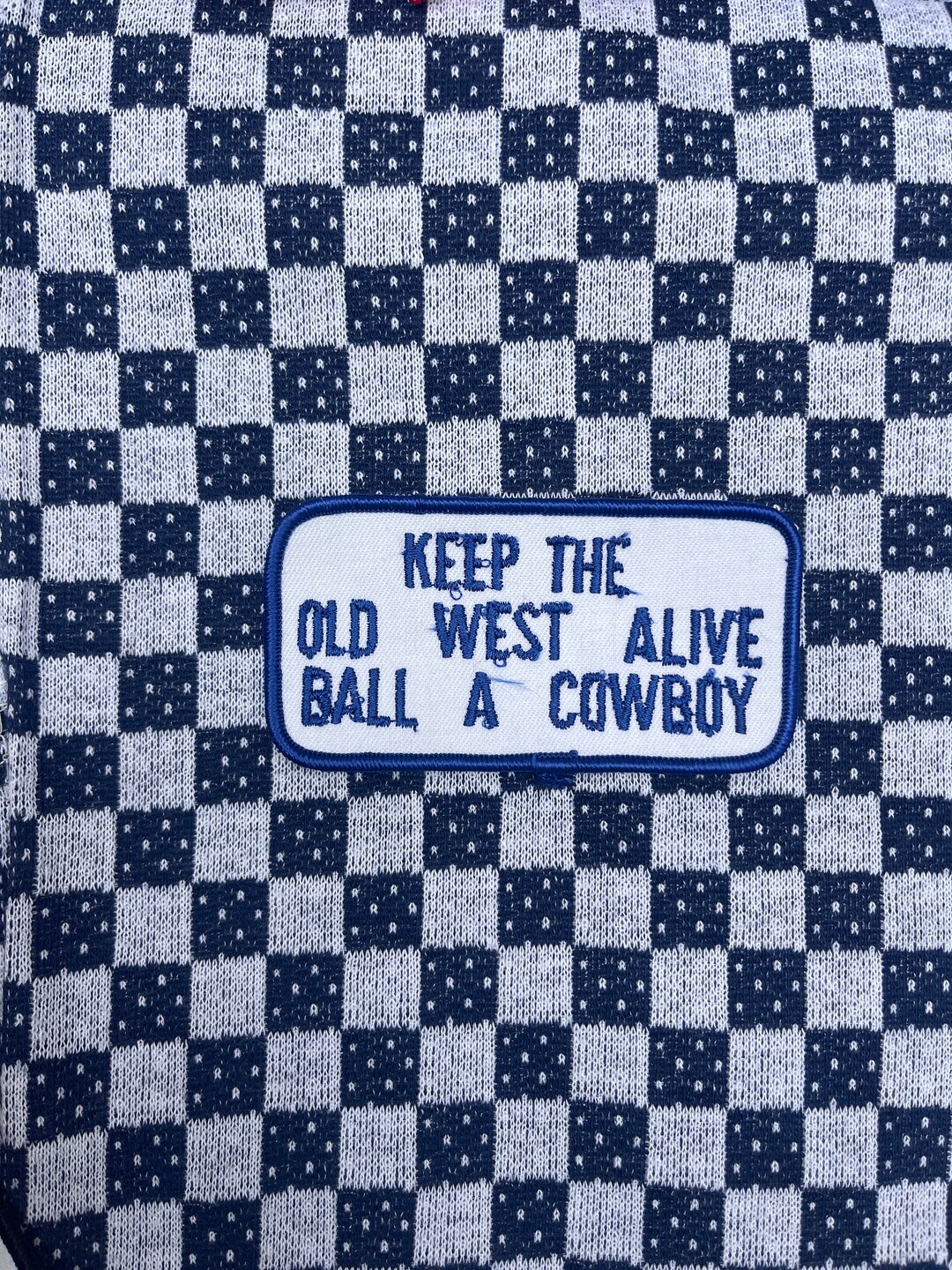 Vintage Keep the Old West Alive Ball a Cowboy Patch - Etsy