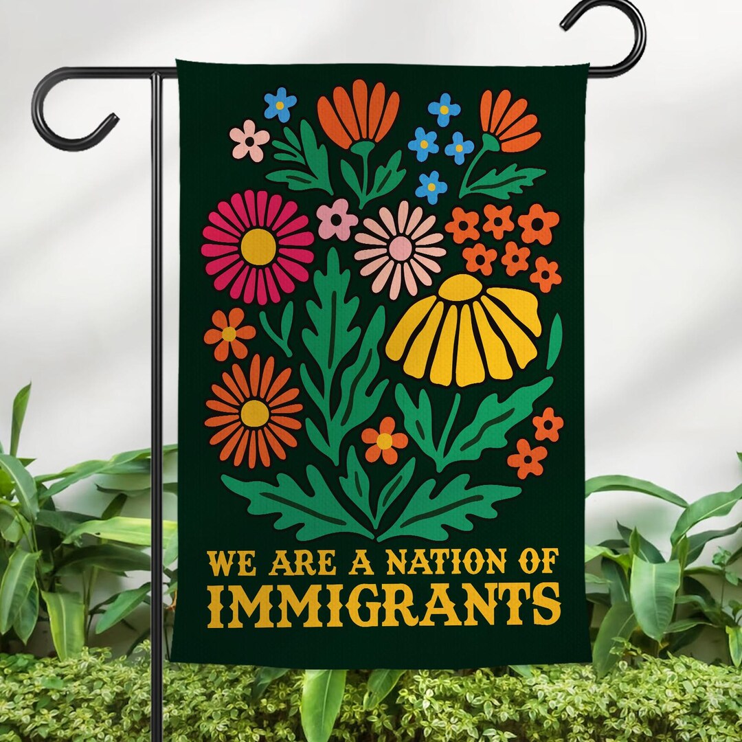 We Are A Nation of Immigrants Garden Flag, Protect Immigrants Yard Sign ...