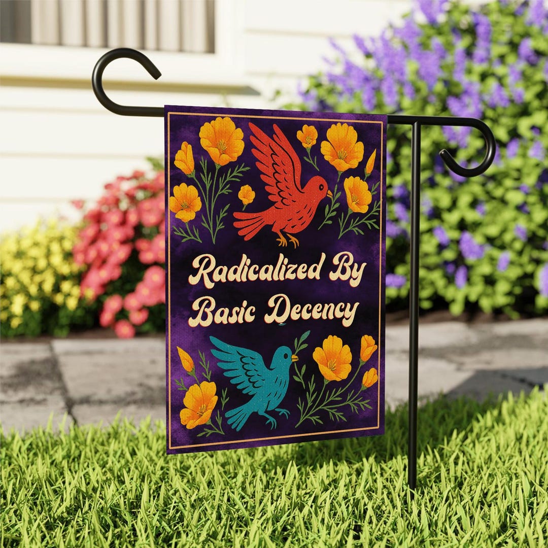 Radicalized by Basic Decency Garden Flag, Progressive Yard Sign, Floral ...