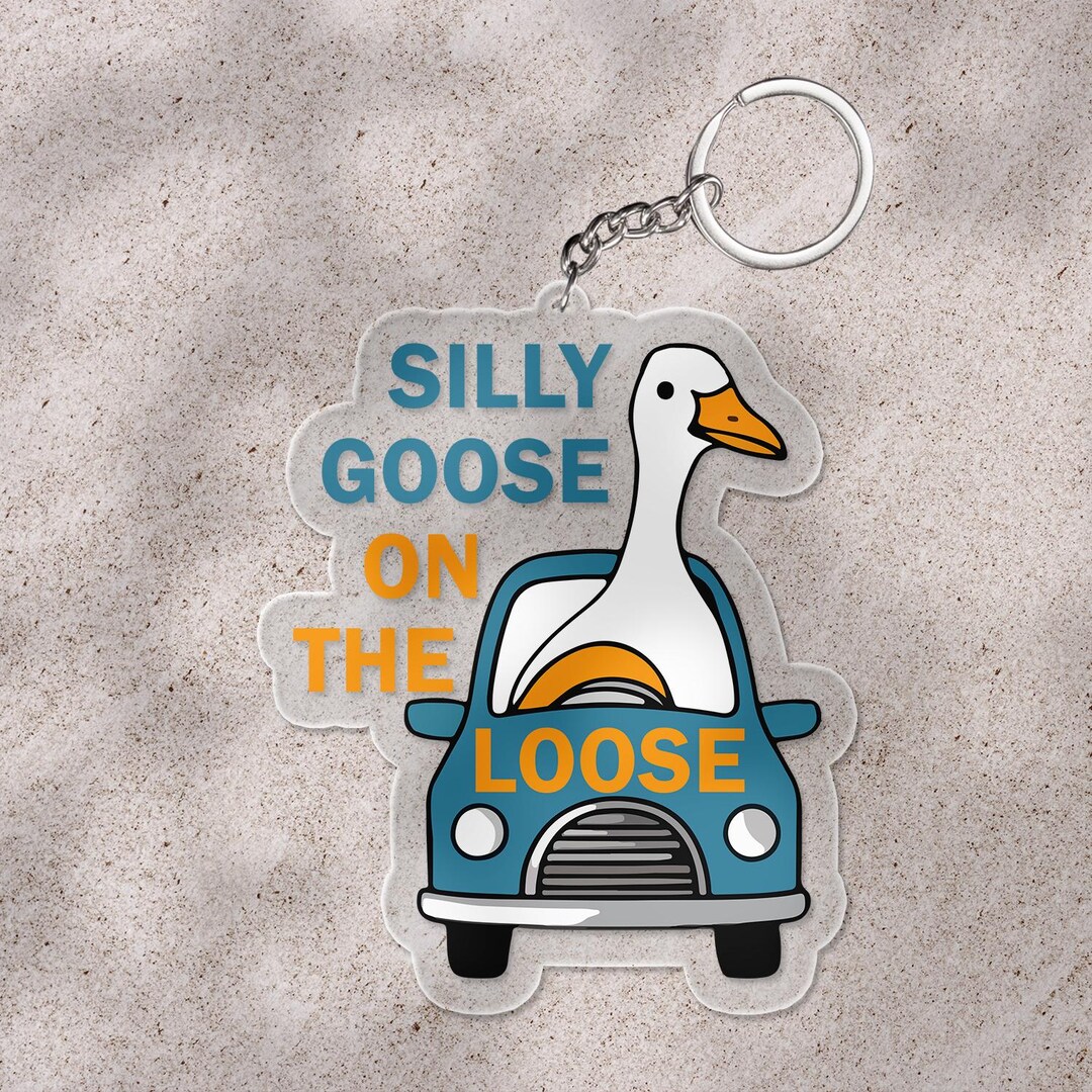 Funny Silly Goose Keychain - Clear Acrylic, Silly Goose on the Loose ...