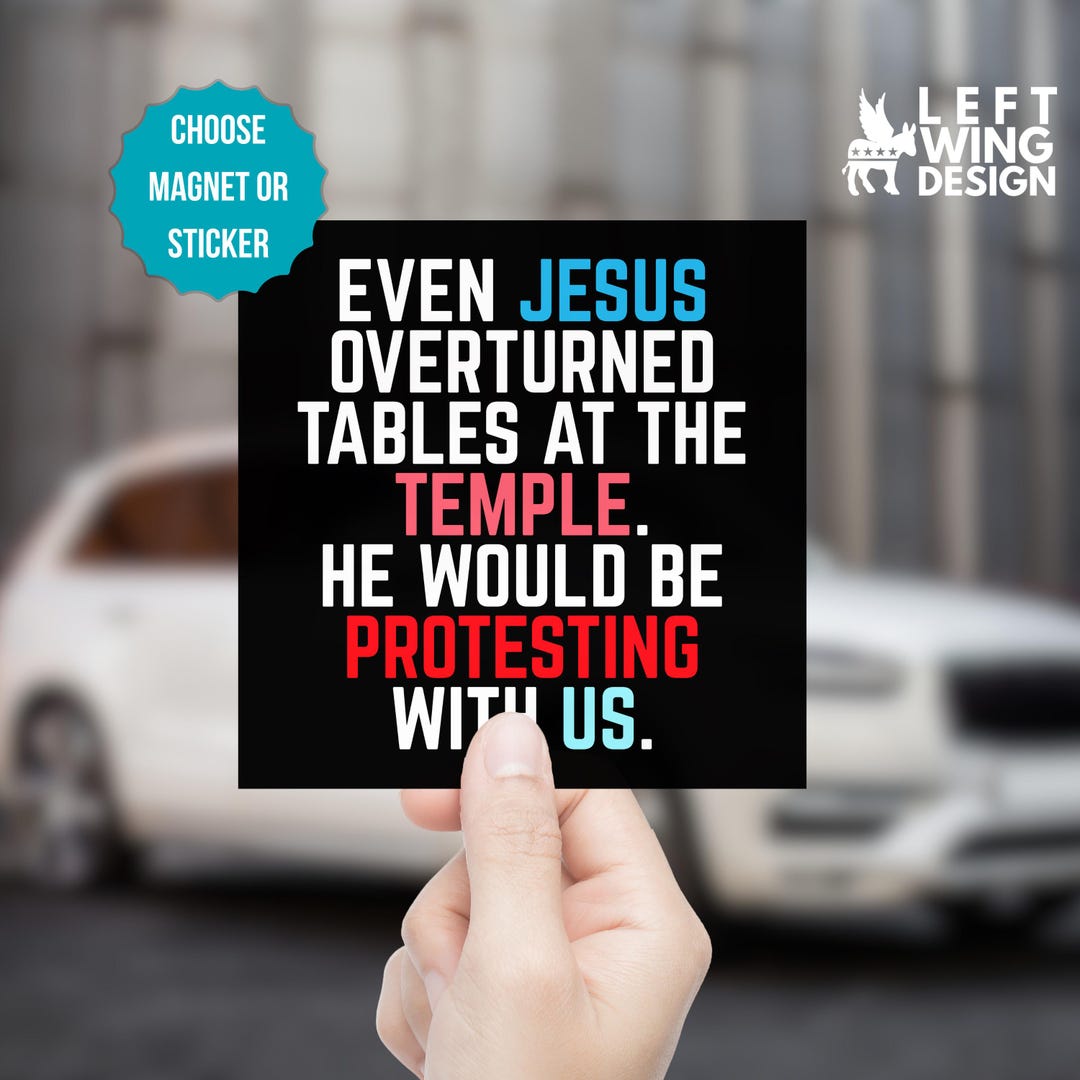 Jesus Overturned Tables Car Magnet Bumper Sticker Anti MAGA Trump ...