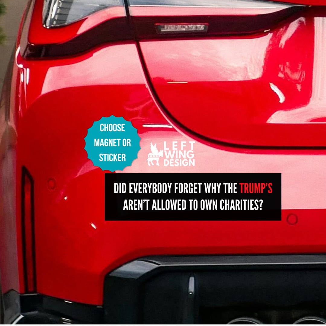 Anti Trump Charities Car Magnet Bumper Sticker Political Anti Trump ...