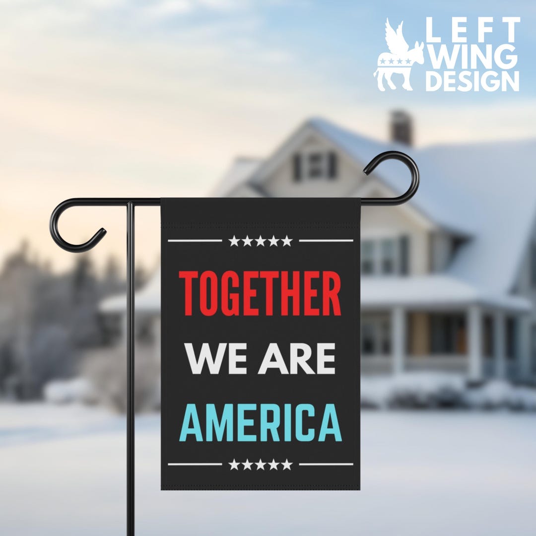 Together We Are America Yard Sign Garden Flag Anti Trump MAGA Abolish ...