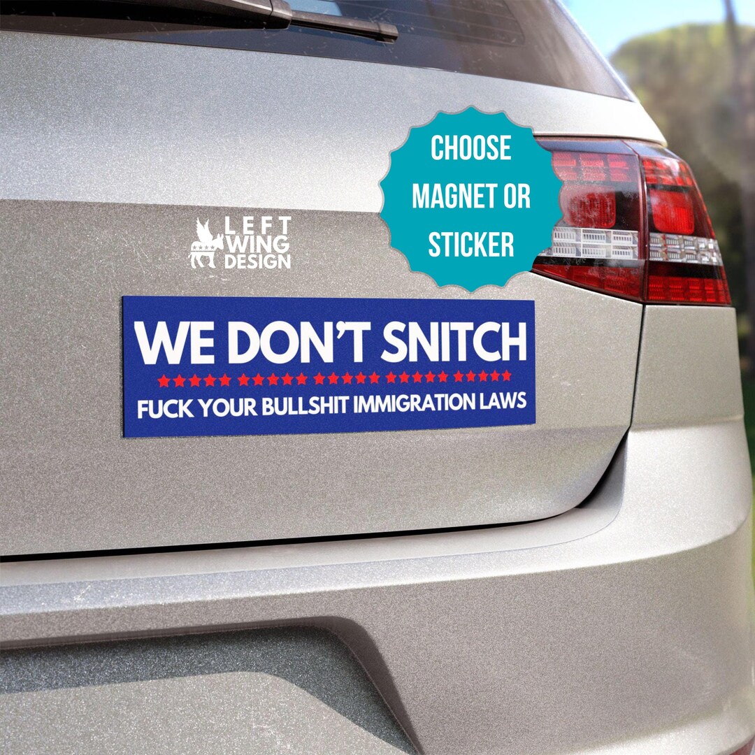 We Don't Snitch Car Magnet Bumper Sticker Political Anti-trump Abolish ...