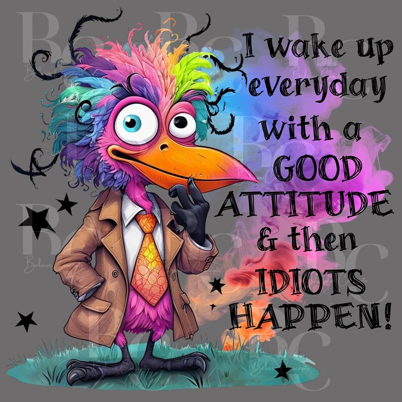 Crazy Bird PNG With Googly Eyes Funny Quote 'I Wake up Everyday With a ...