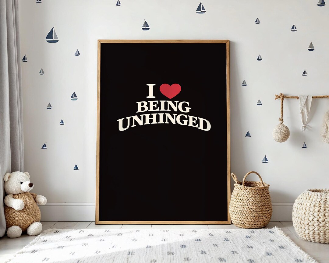I Love Being Unhinged Art Print, Funny Quote Poster (digital Download ...