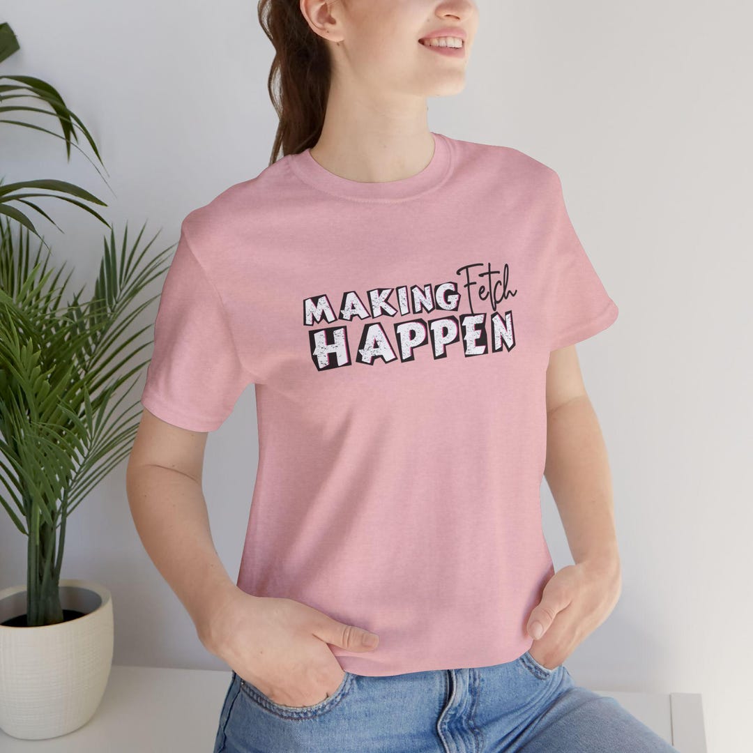 Making Fetch Happen so Fetch Mean Girls Shirt, on Wednesdays We Wear ...