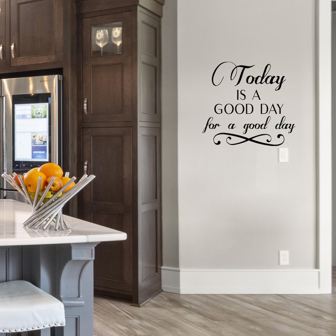 Today is a Good Day for a Good Day Vinyl Quote Me Wall Art Decals 2016 ...