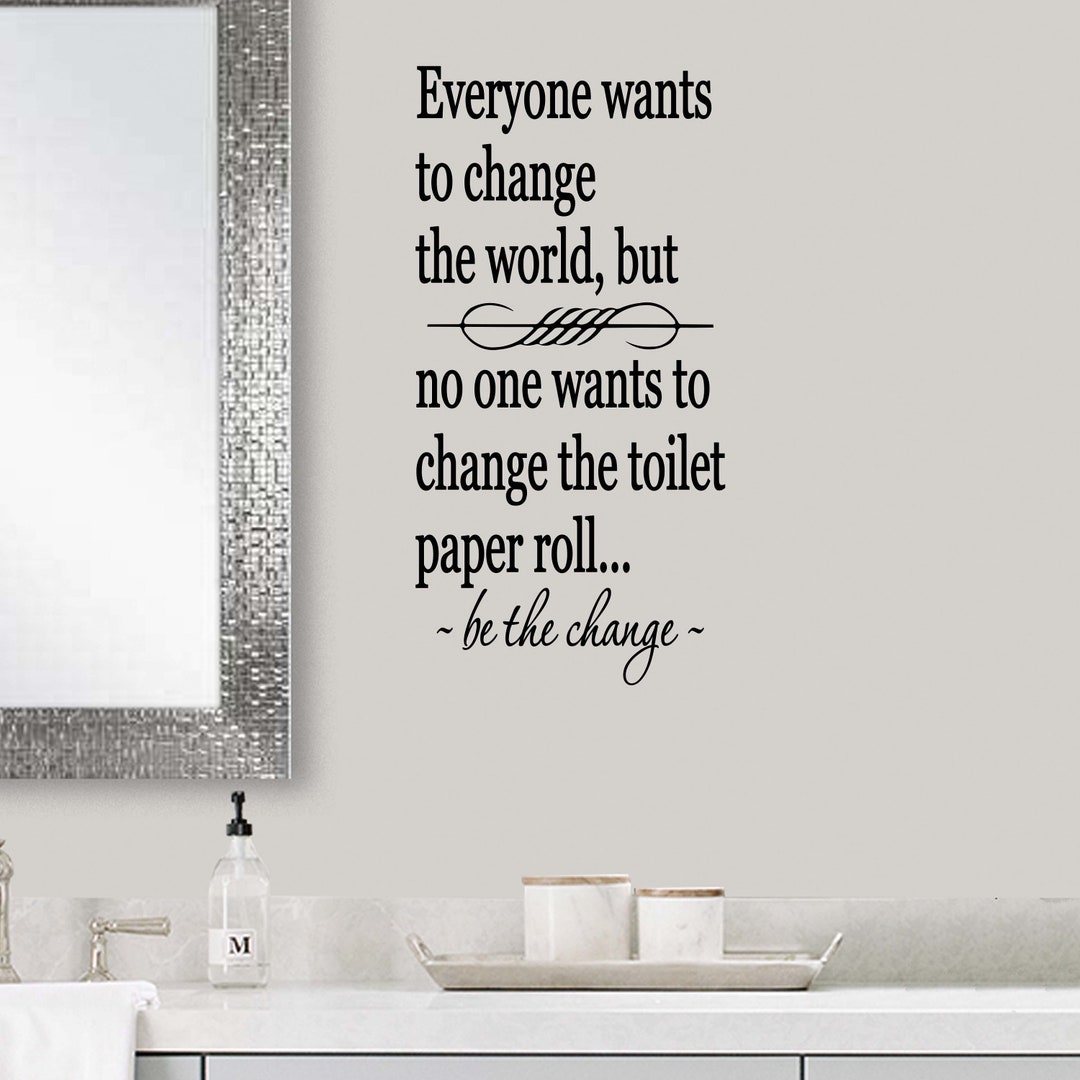 Everyone Wants To Change The World But No One Wants To Change The