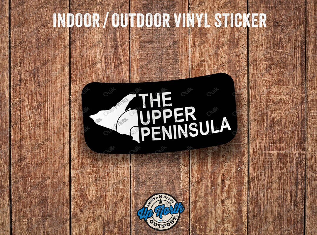 The Upper Peninsula Sticker - 3 Sizes to Choose From - Indoor / Outdoor ...