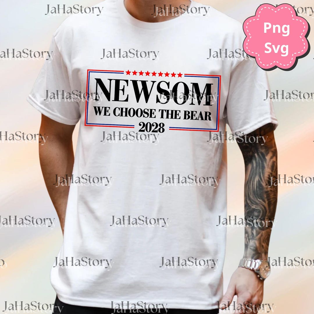 Newsom We Choose the Bear 2028 Png SVG, Gavin Newsom PNG, Anti Trump ...