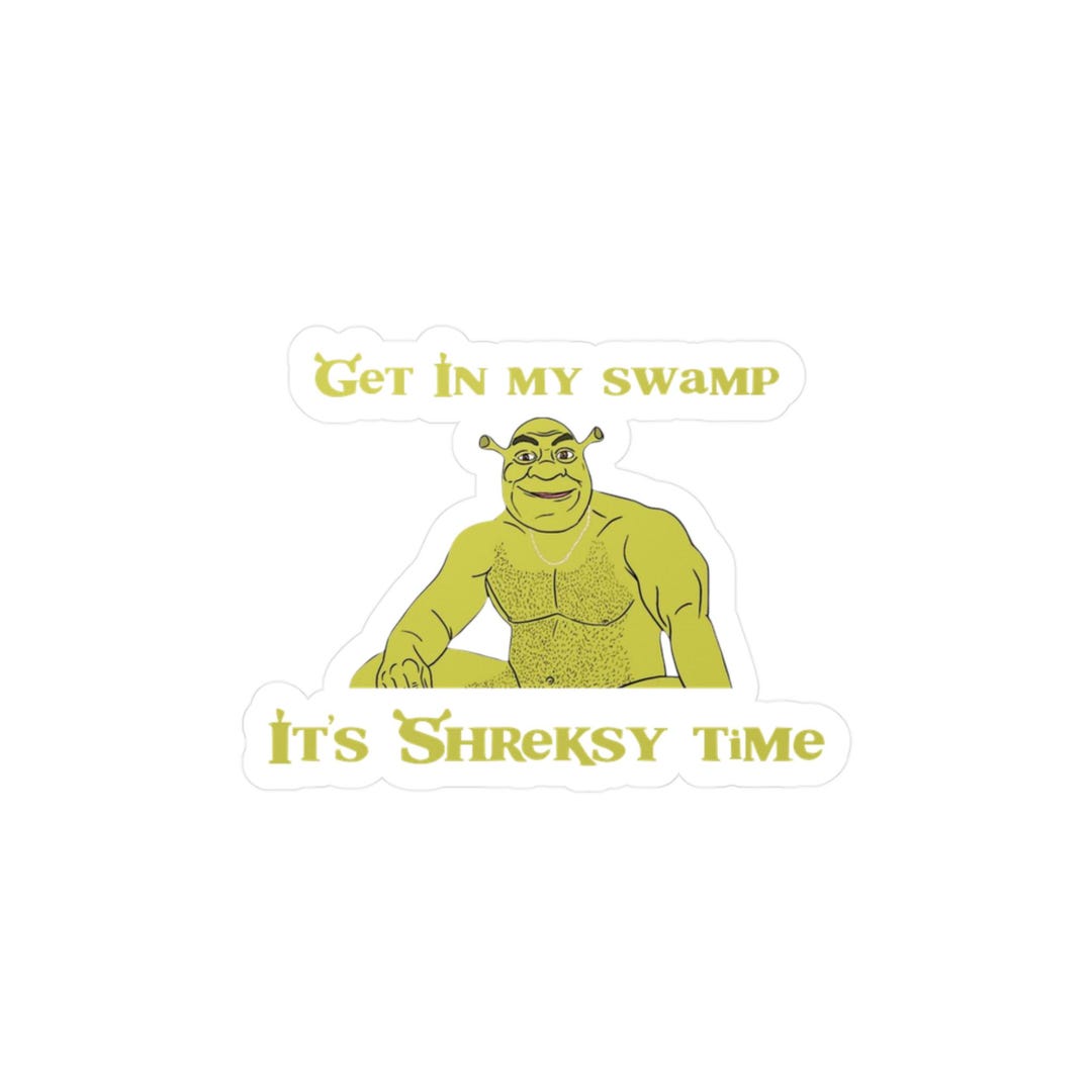 Funny Shreksy Time Kiss-cut Vinyl Decal Sticker, Humorous Shrek Lovers ...