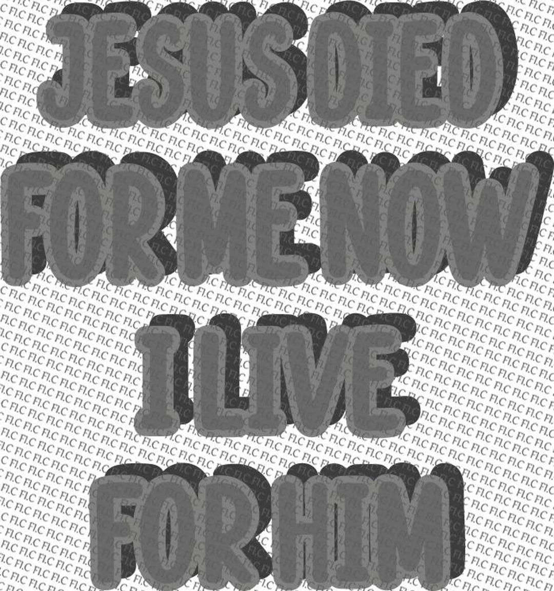 Jesus Dide for Me Now Svg or Png - Etsy