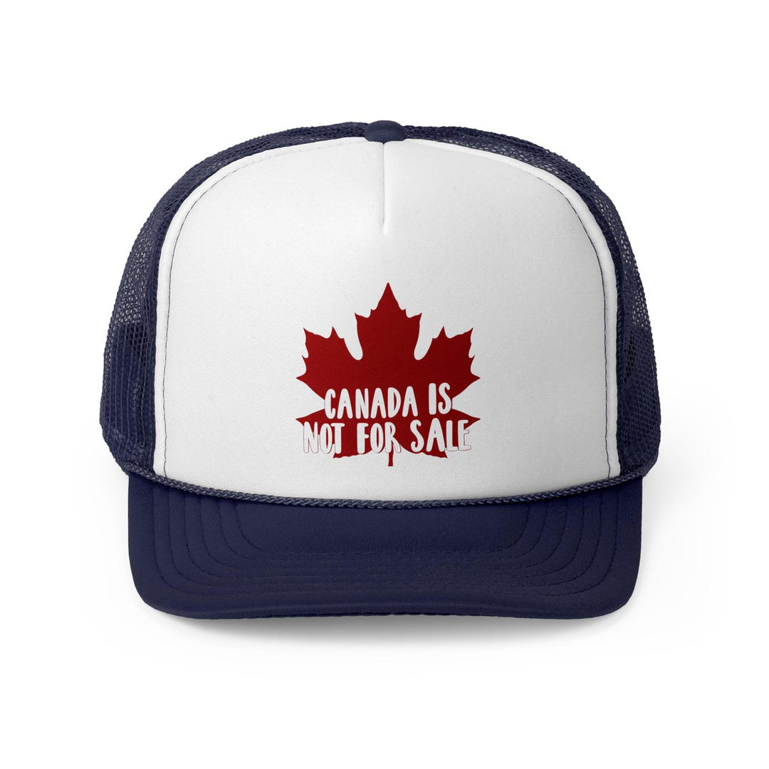 Canada is Not for Sale Trucker Hat , Proud to Be Canadian Hat, Canada ...